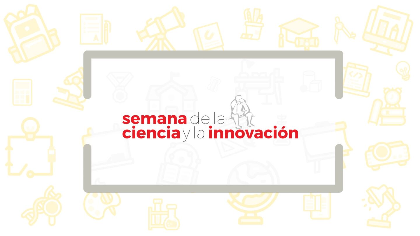 Semana de la Ciencia y la Innovación 2025